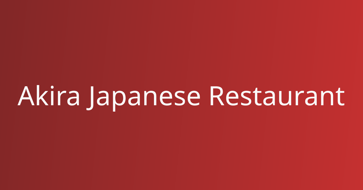 Best Japanese in Voorhees, NJ | Akira Japanese Restaurant | Menu